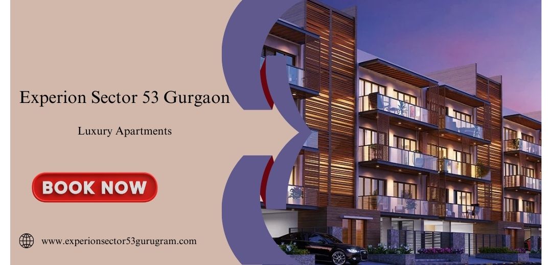 Experion Sector 53 Gurgaon | A New Wave Of Living Luxury – Groups Project