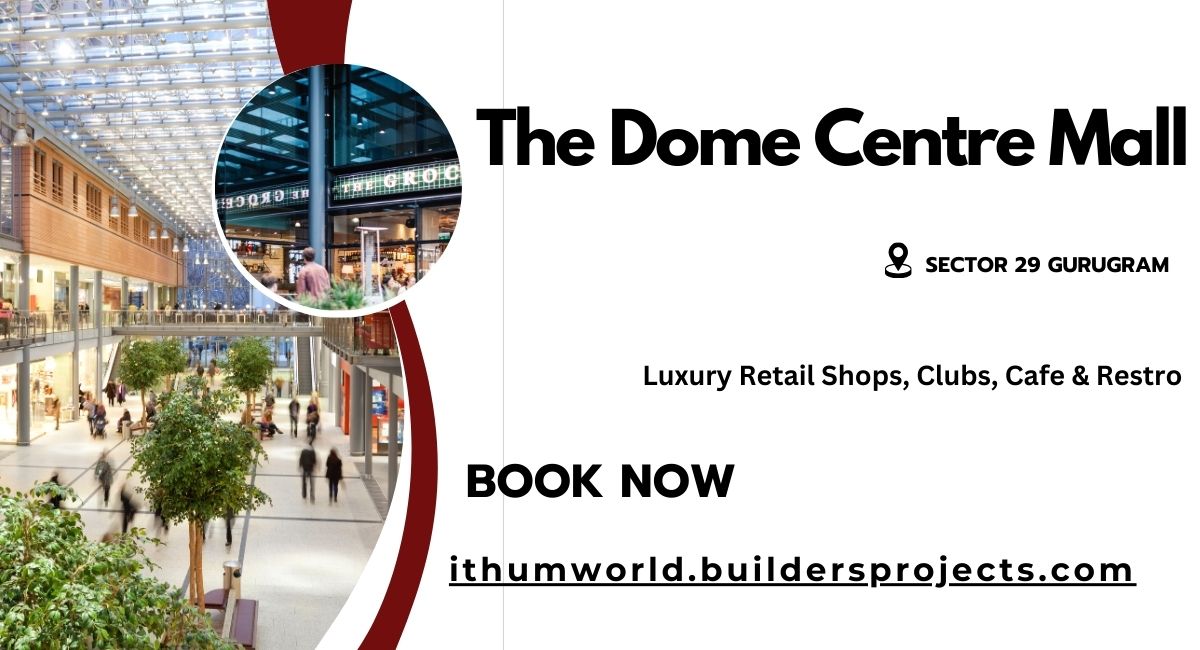 The Dome Centre Sector 29 Gurgaon | Elegant Living Spaces for Modern ...